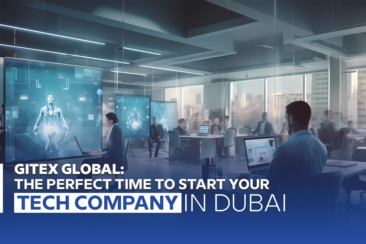 The Perfect Time To Start Your Tech Company In Dubai - Next Generation ...